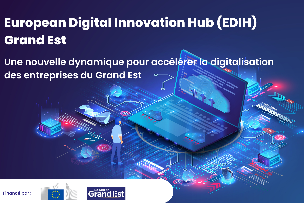 Le projet European Digital Innovation Hub en Grand Est (EDIH-GE) est ...